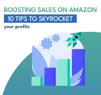 Boosting sales on Amazon - 10 tips to skyrocket your profits